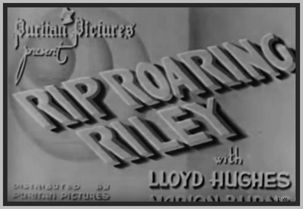 RIP ROARING RILEY - 1935 - LLOYD HUGHES - RARE DVD – TV Museum DVDs